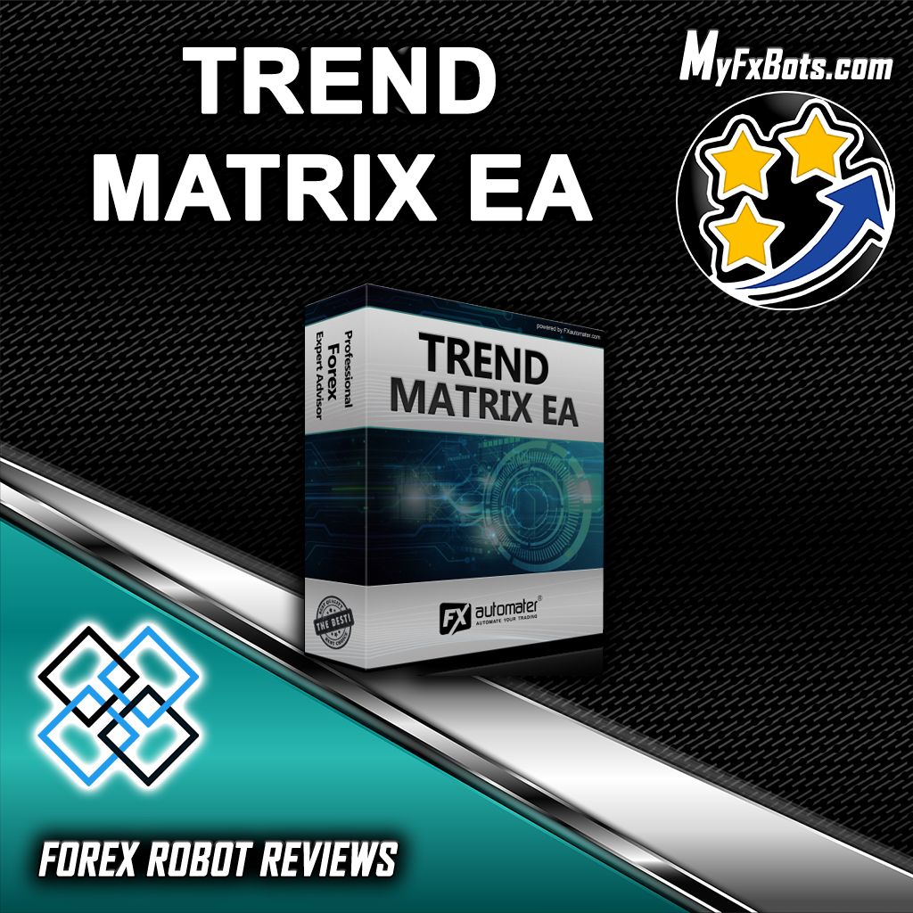 MyFxBots 评论 | 专家顾问 | Trend Matrix EA 版本1.5